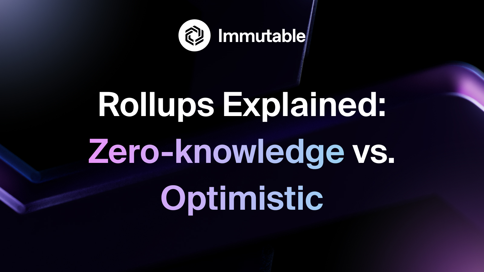 Zero-Knowledge vs. Optimistic Rollups Explained: Which One is Better for Blockchain Games ...